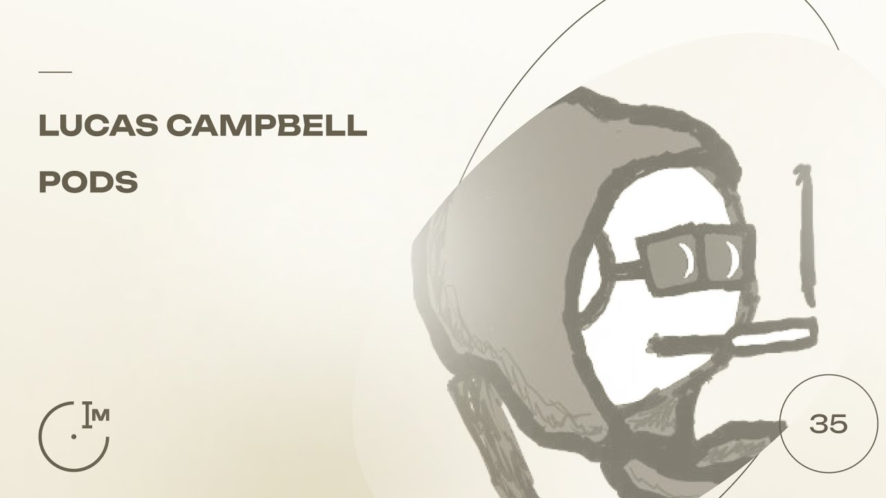 35 - Pods with Lucas Campbell - YouTube