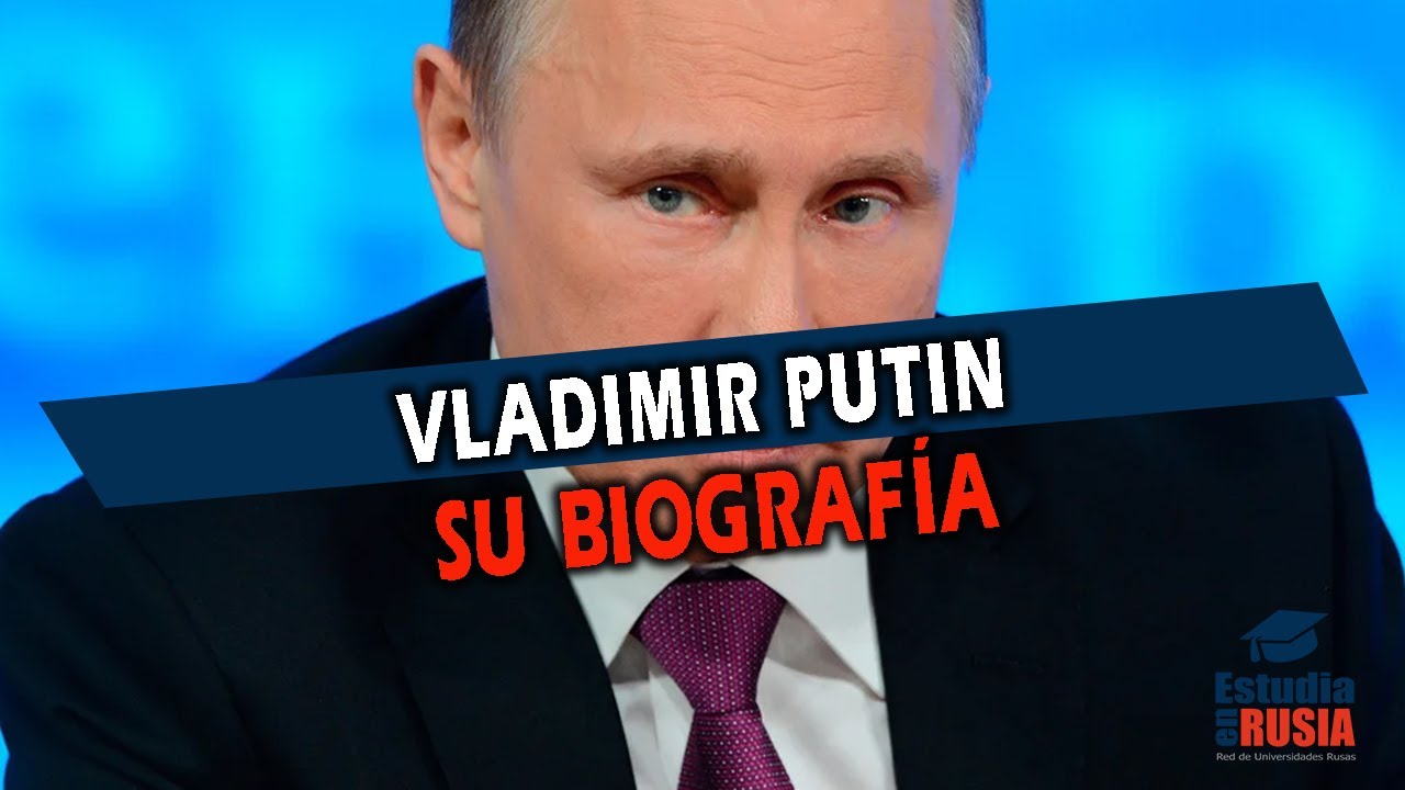 BIOGRAFÍA DE VLADIMIR PUTIN | Estudios en Rusia - YouTube
