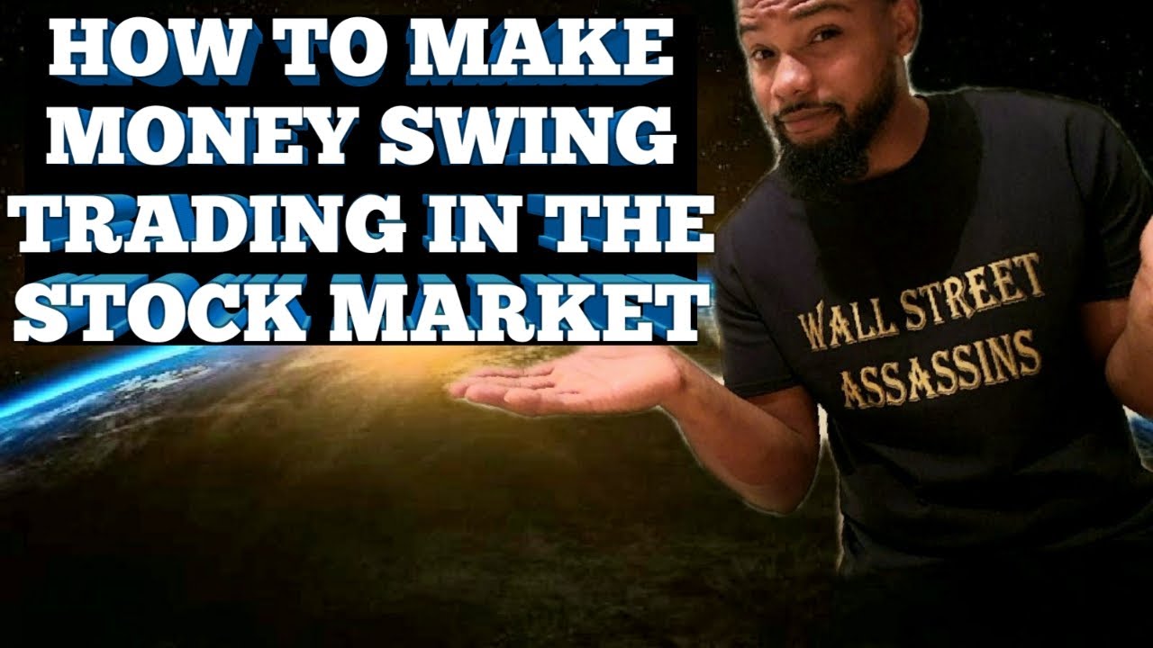 HOW TO MAKE MONEY SWING TRADING IN THE STOCK MARKET - YouTube