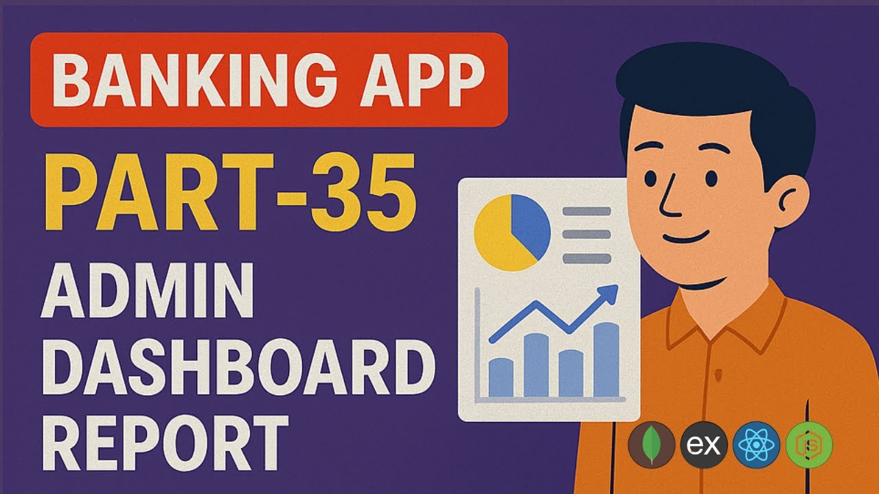 Part-35 Banking App | MERN Stack Project | Admin Dashboard Report 🔥 - YouTube
