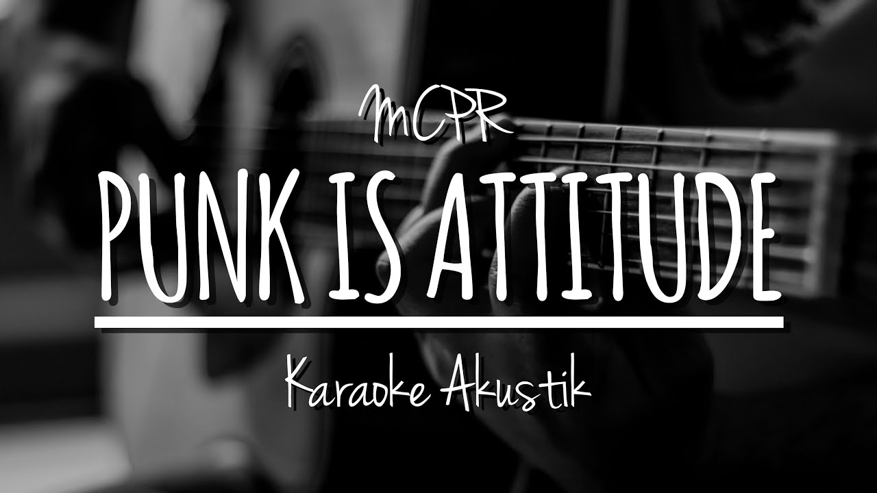 MCPR - PUNK IS ATTITUDE (KARAOKE AKUSTIK) - YouTube