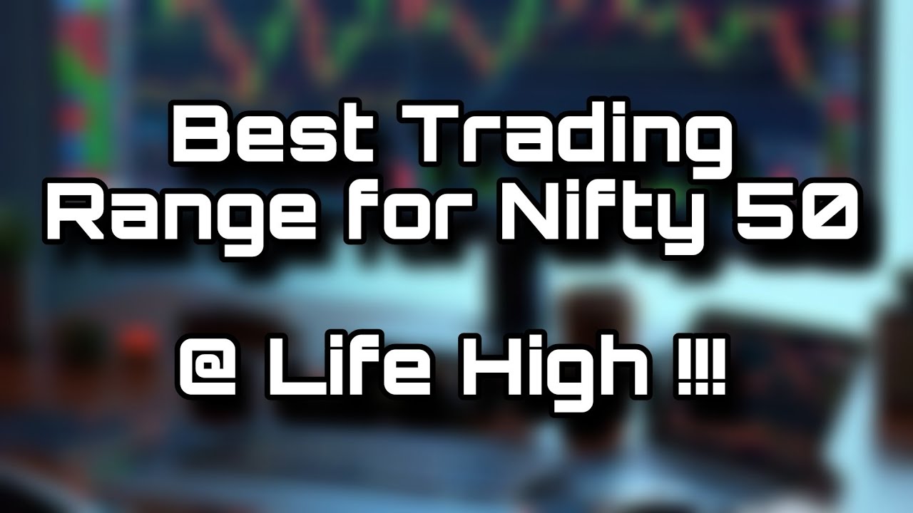 Best Trading Range for Nifty 50 @ Life High - YouTube