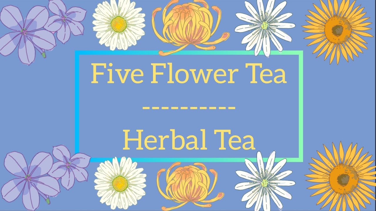 Five Flower Tea / Herbal Tea - YouTube
