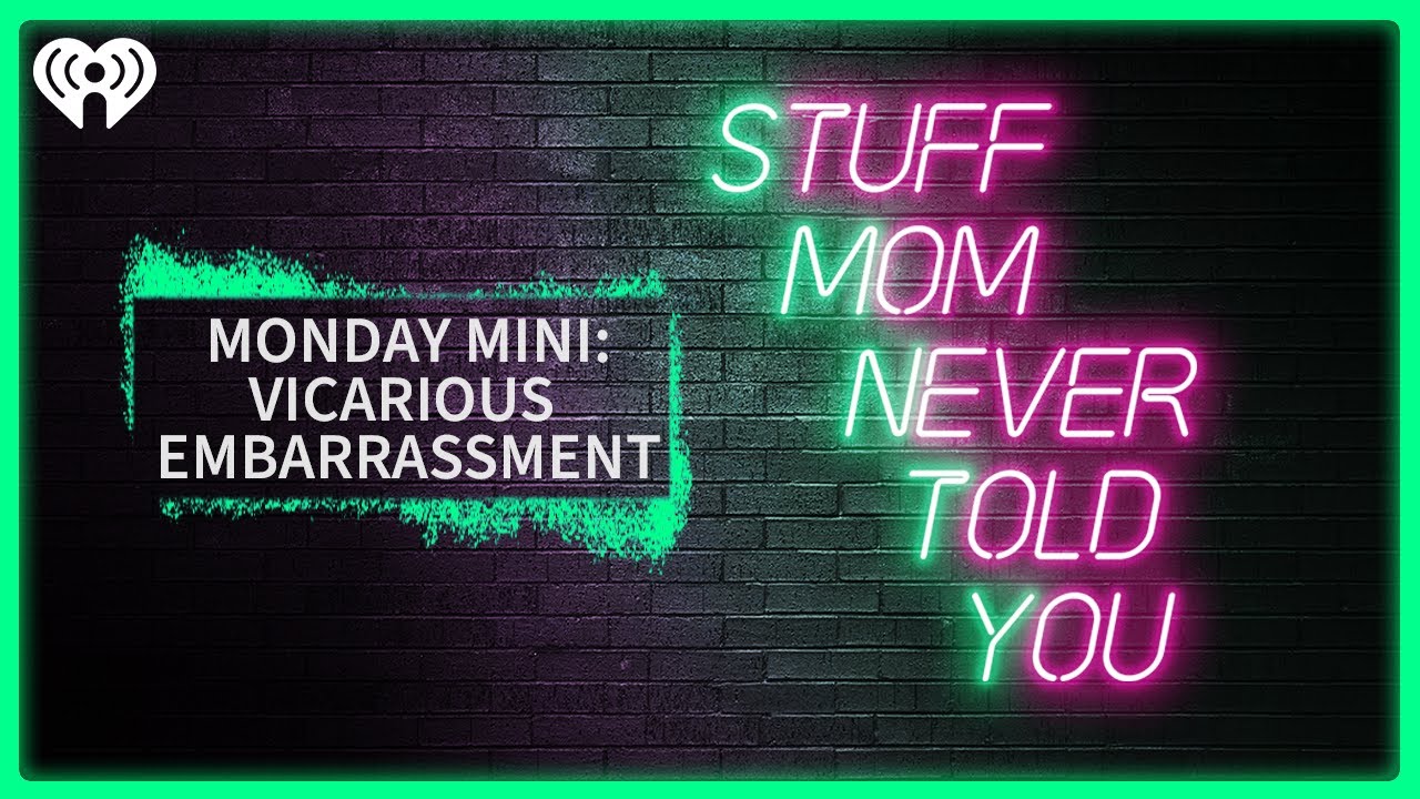 Monday Mini: Vicarious Embarrassment | STUFF MOM NEVER TOLD YOU - YouTube
