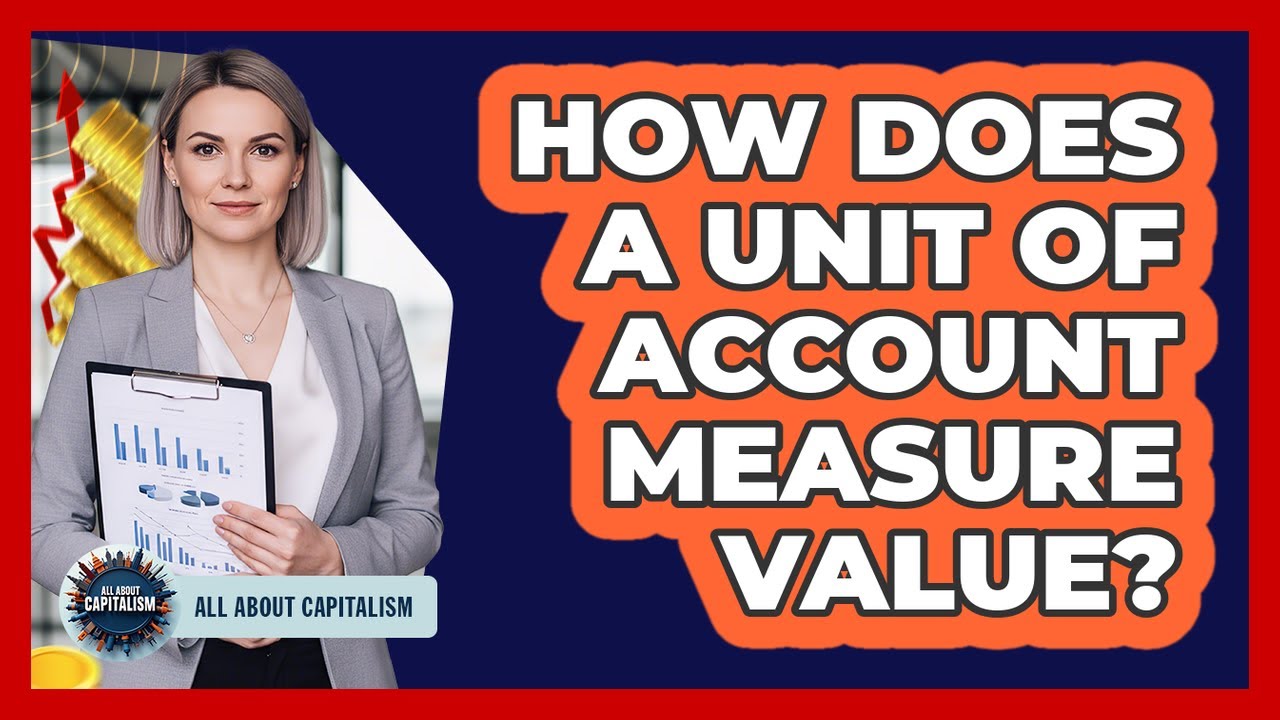 How Does A Unit Of Account Measure Value? - YouTube