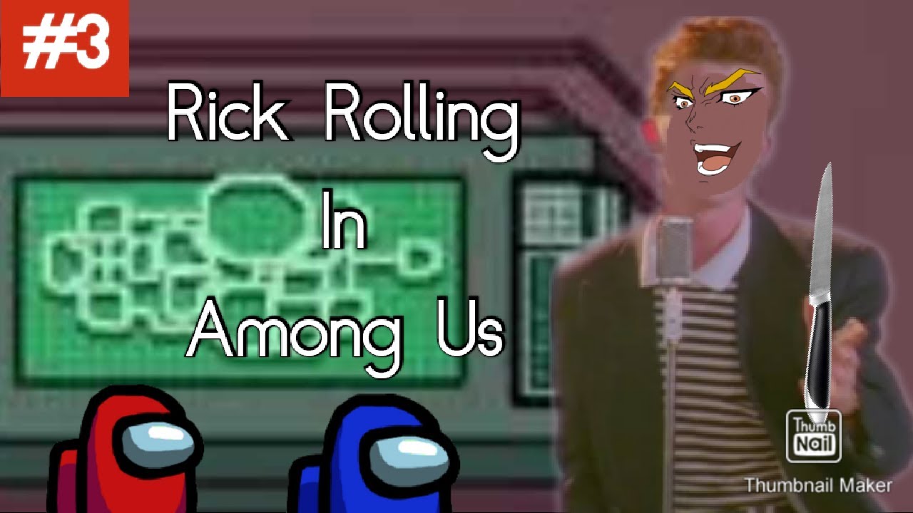 Rick Rolling in Among Us |Pt.3| - YouTube