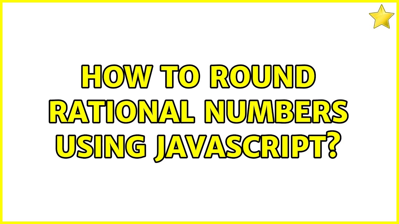 How to round rational numbers using JavaScript? (4 Solutions!!) - YouTube