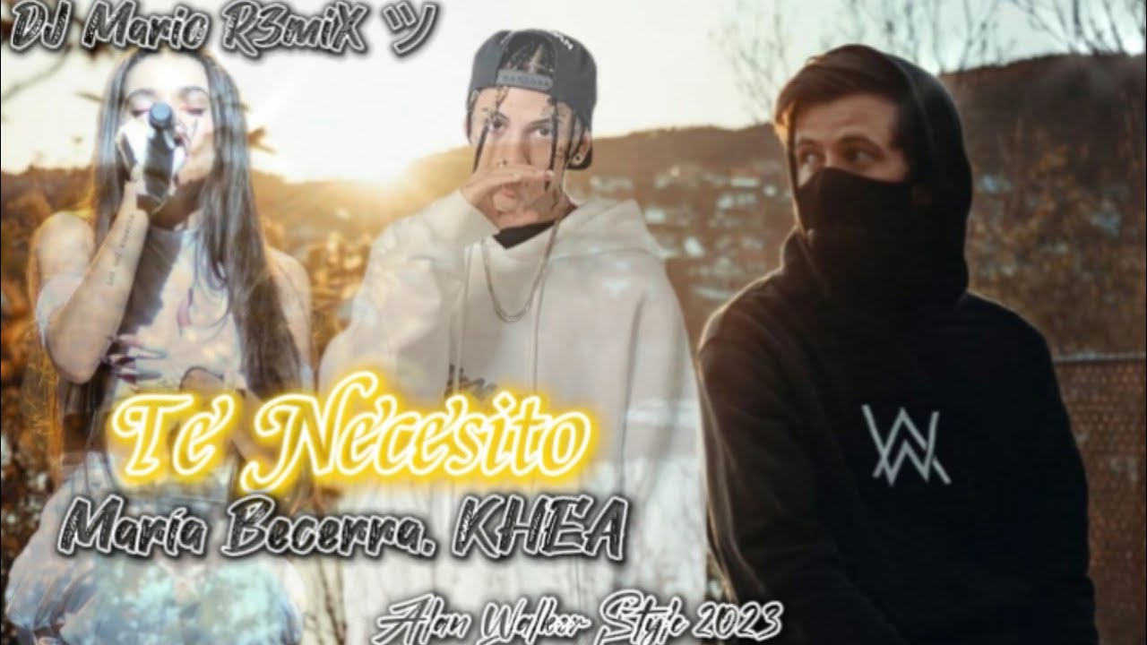 Alan Walker Style, DJ MarLex Music ツ Ft. [ Maria Becerra, KHEA ] - Te ...