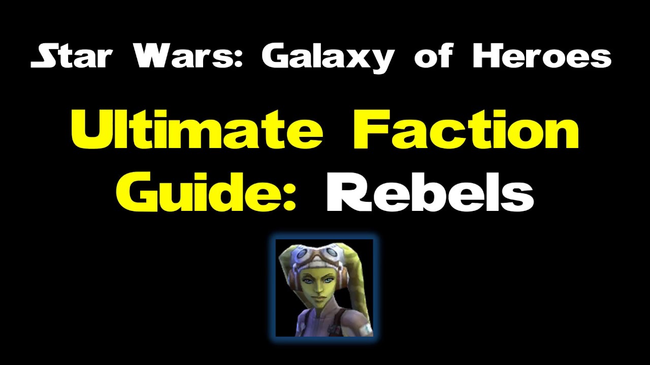 Faction Guide: Rebels (Star Wars: Galaxy of Heroes) - YouTube