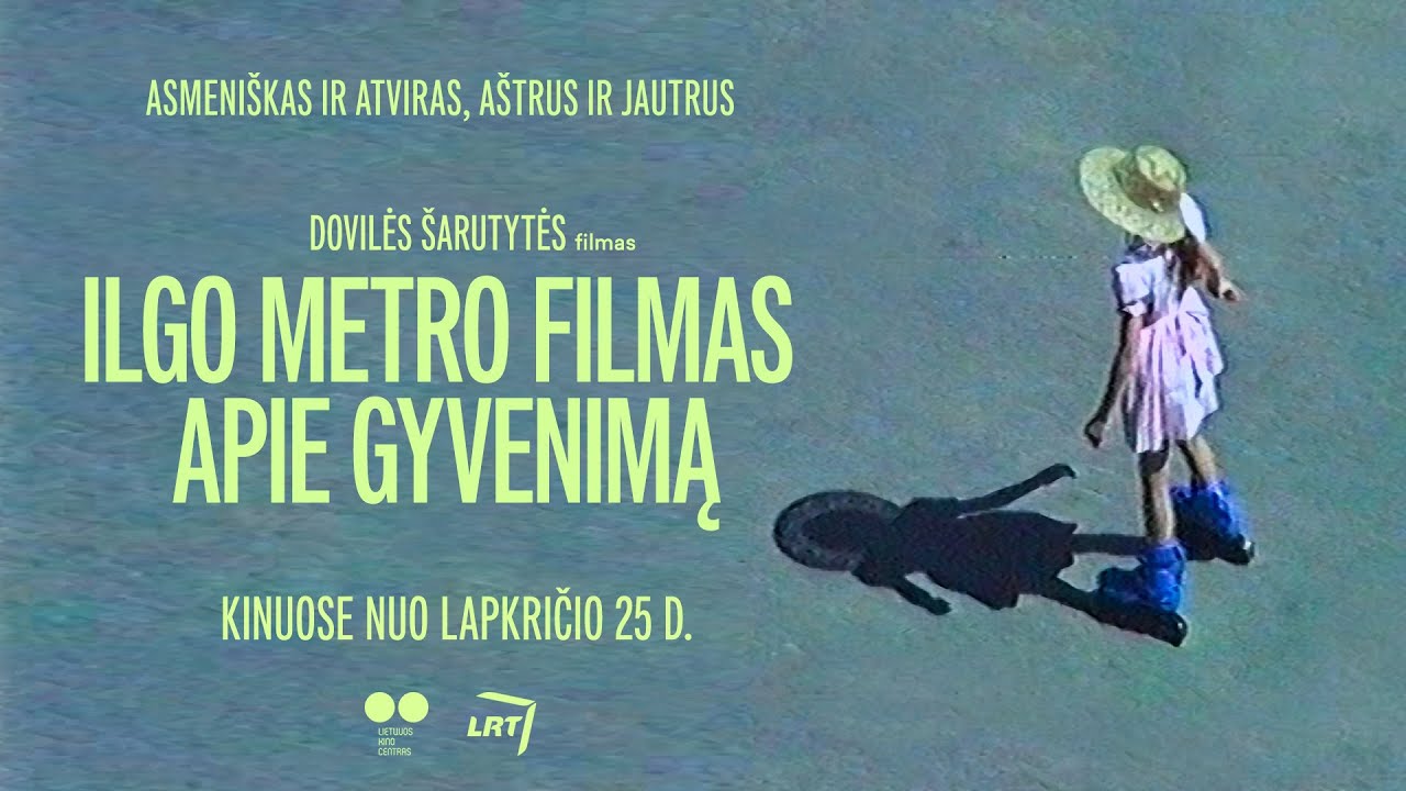 ILGO METRO FILMAS APIE GYVENIMĄ (rež. Dovilė Šarutytė) - anonsas ...