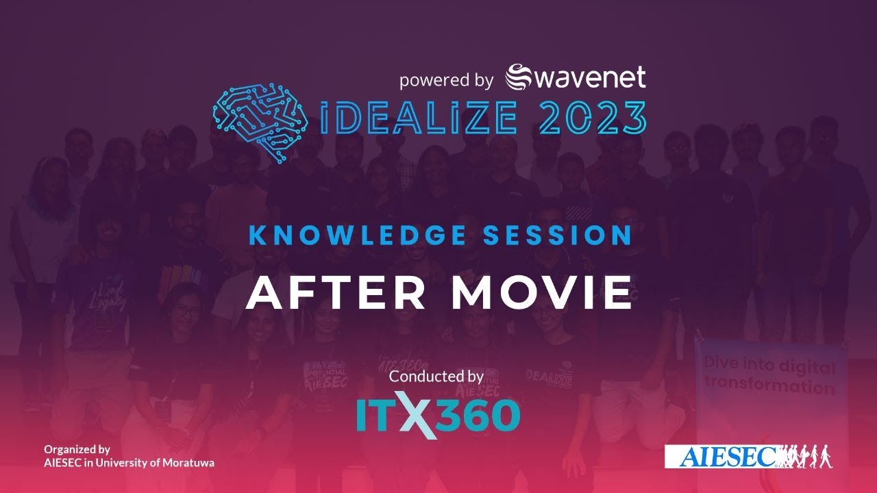 IDEALIZE 2023 Knowledge Session By ITX360 | AIESEC in University of Moratuwa - YouTube