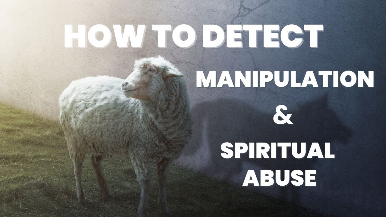 Watch Out for These Tactics of Manipulation and Spiritual Abuse! - YouTube