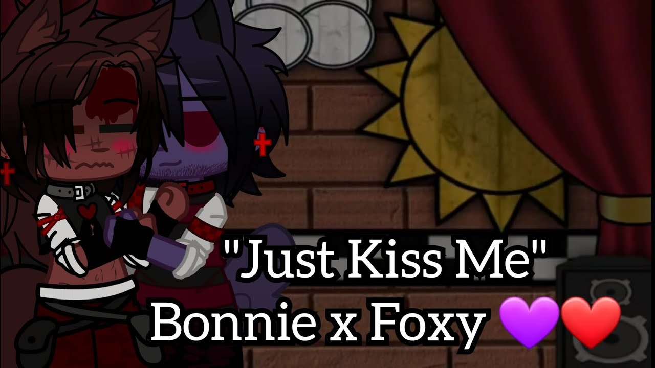 "Just Kiss Me" Bonnie x Foxy 💜 ️ - YouTube