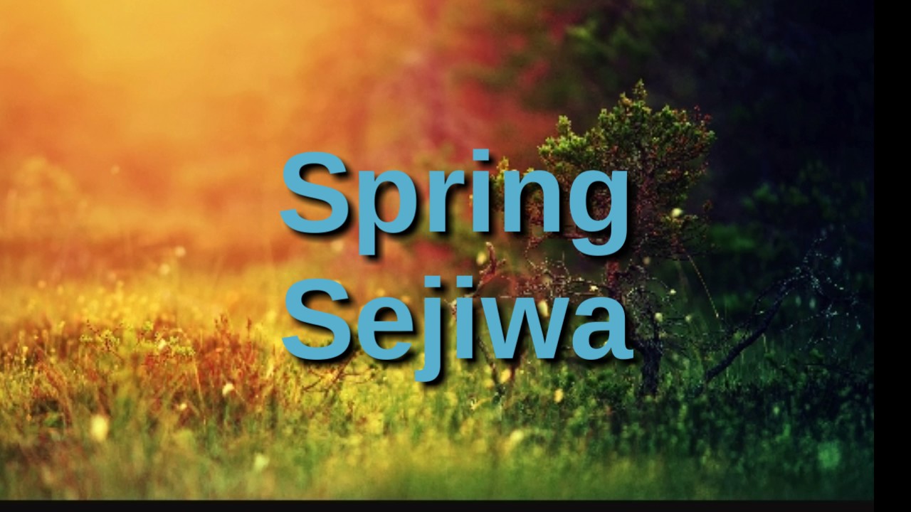 Spring - Sejiwa - YouTube