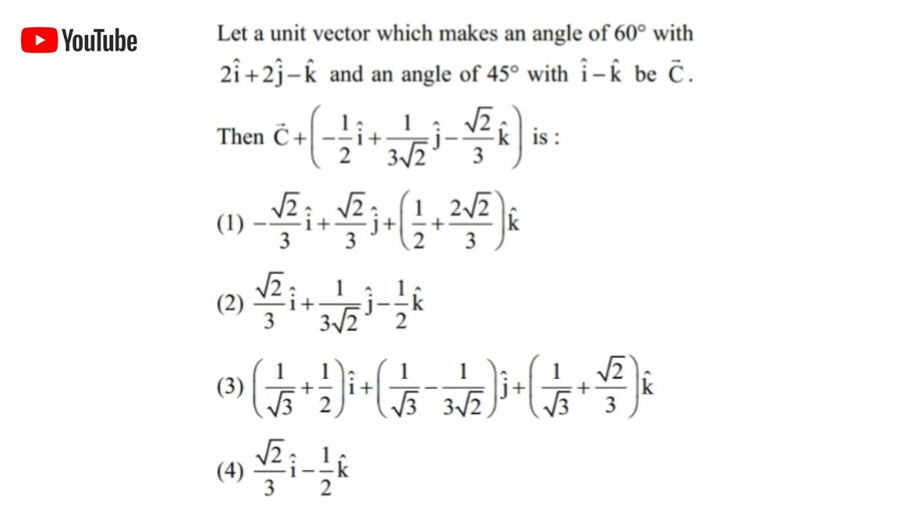 Let the unit vector which makes an angle of 60° with 2i^+2j^-k^ and an ...