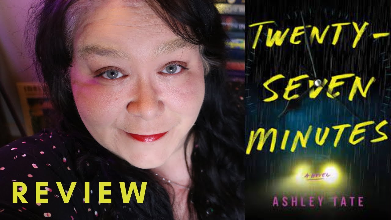 Twenty-Seven Minutes By Ashley Tate - SPOILER FREE Review - YouTube