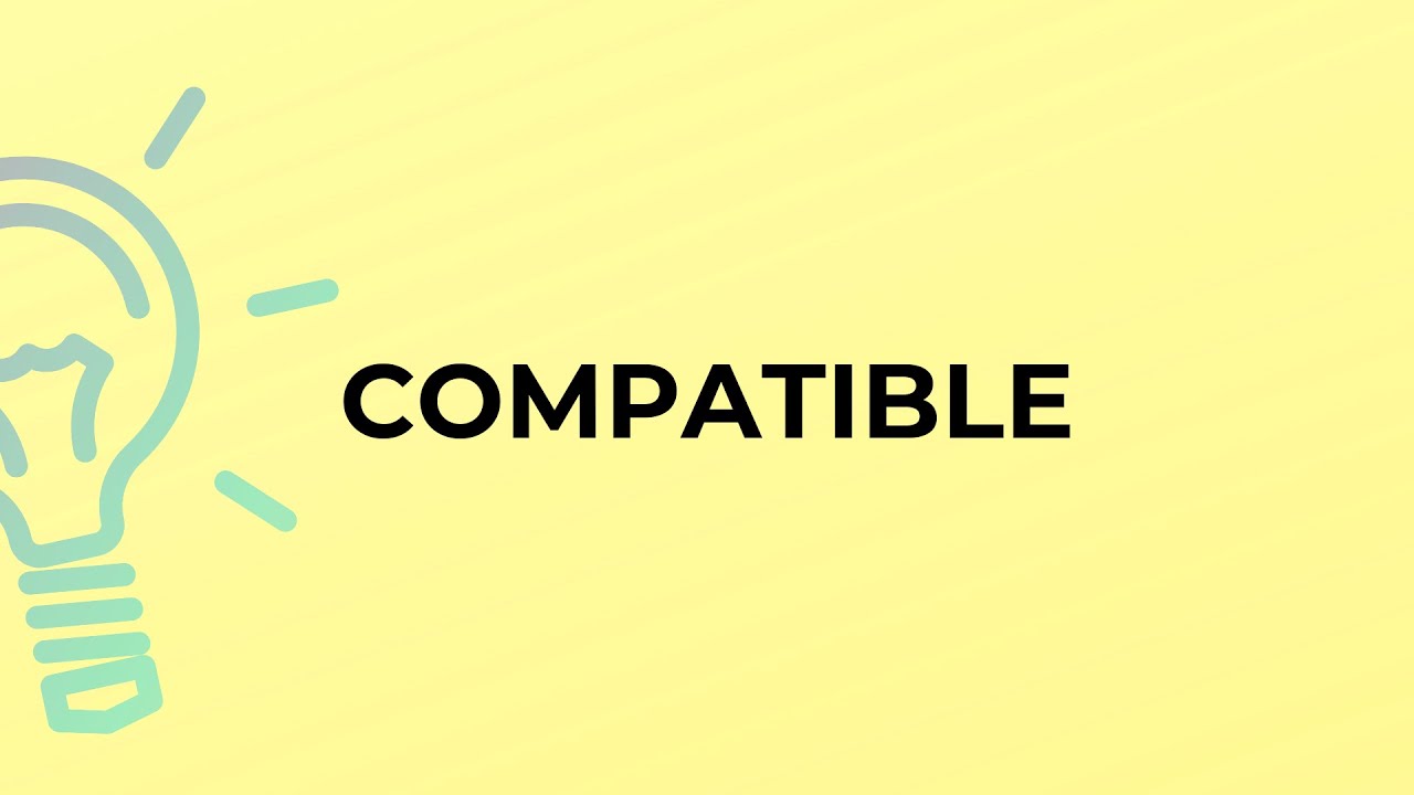 What is the meaning of the word COMPATIBLE? - YouTube