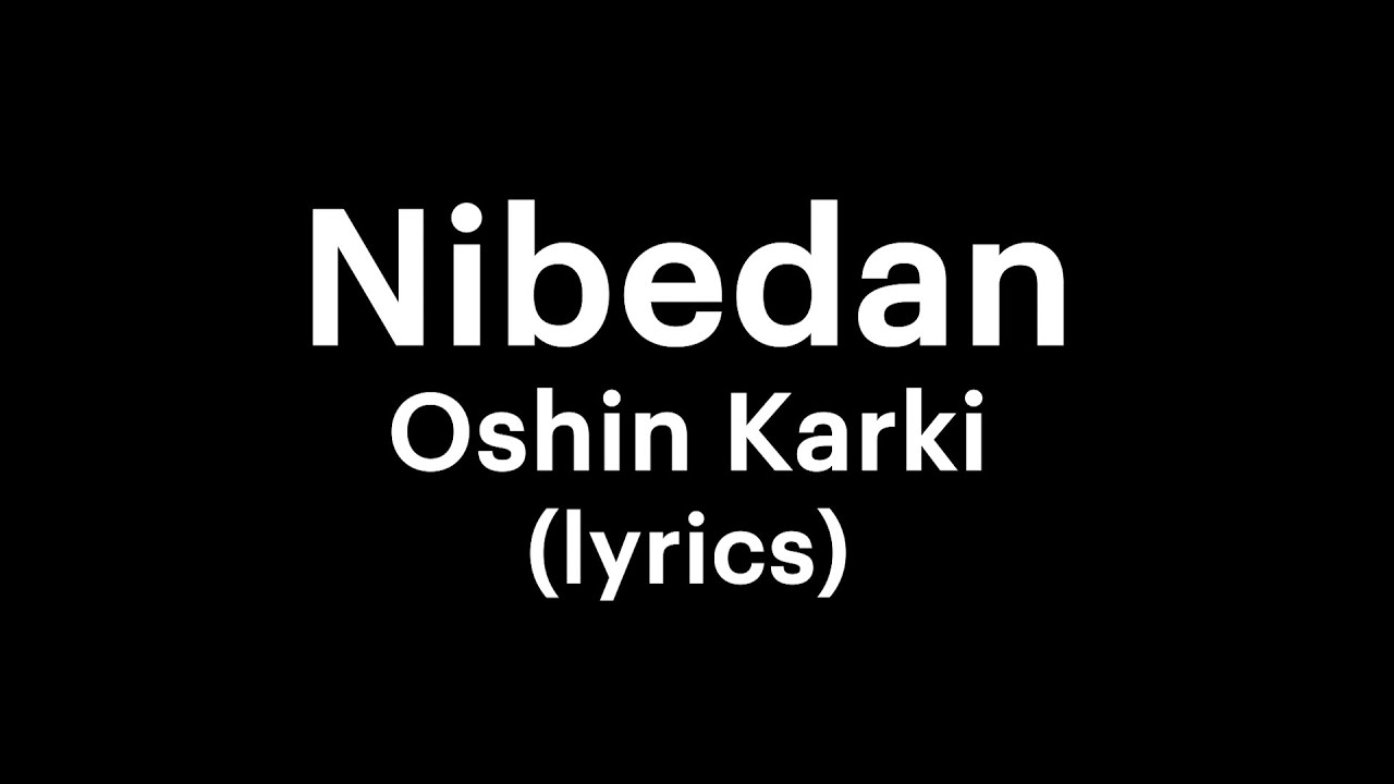 Oshin Karki - Nibedan (lyrics) - YouTube