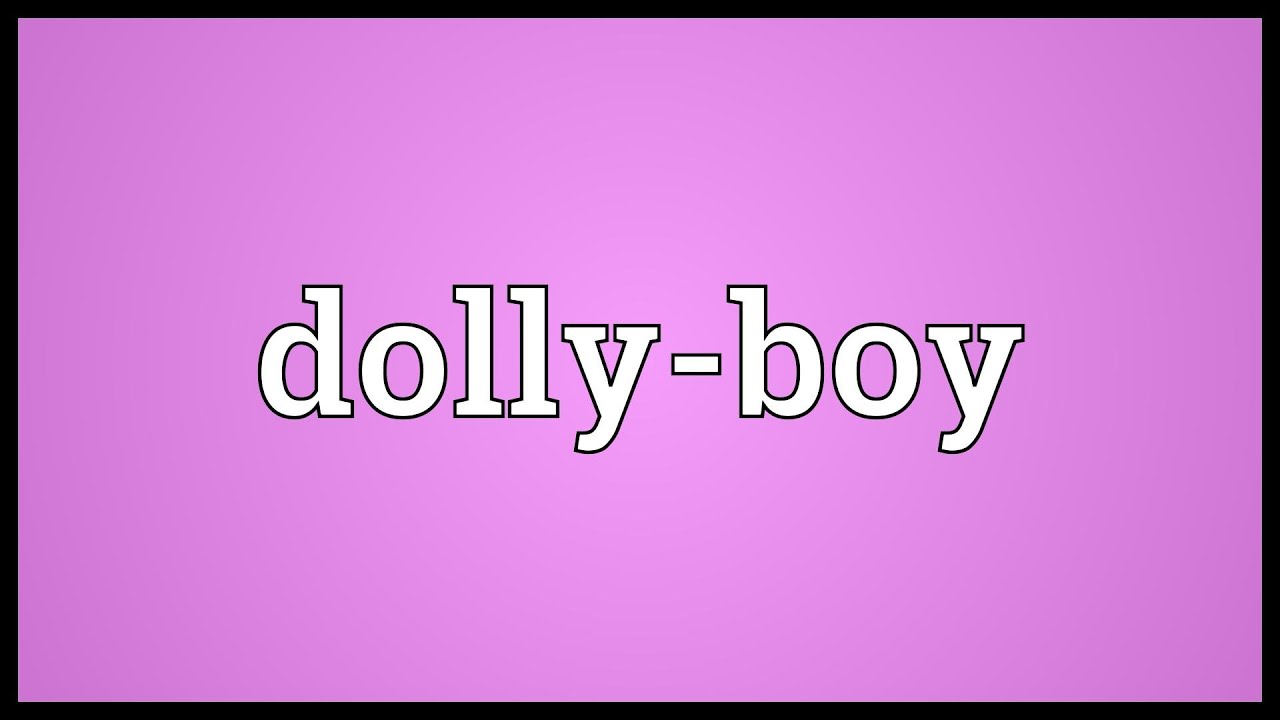 Dolly boy Meaning YouTube Dolly boy Meaning YouTube