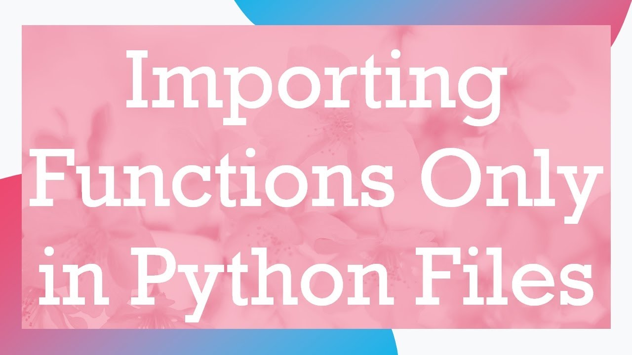 Importing Functions Only in Python Files - YouTube