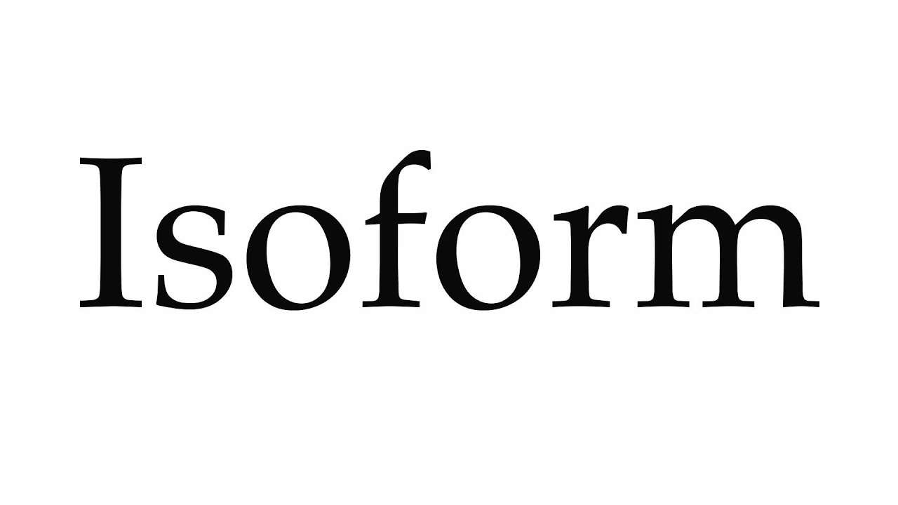 How to Pronounce Isoform - YouTube