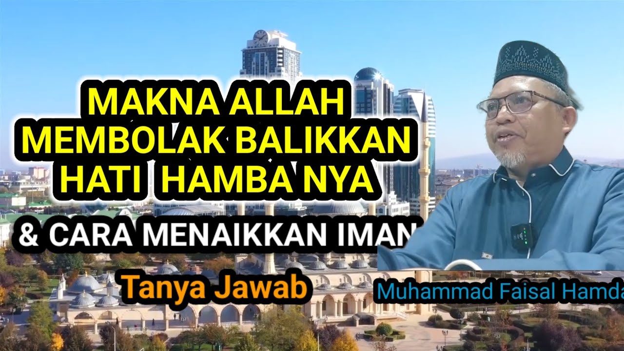 Makna Allah Membolak Balikkan Hati Mukmin & Cara Menaikkan Iman II ...
