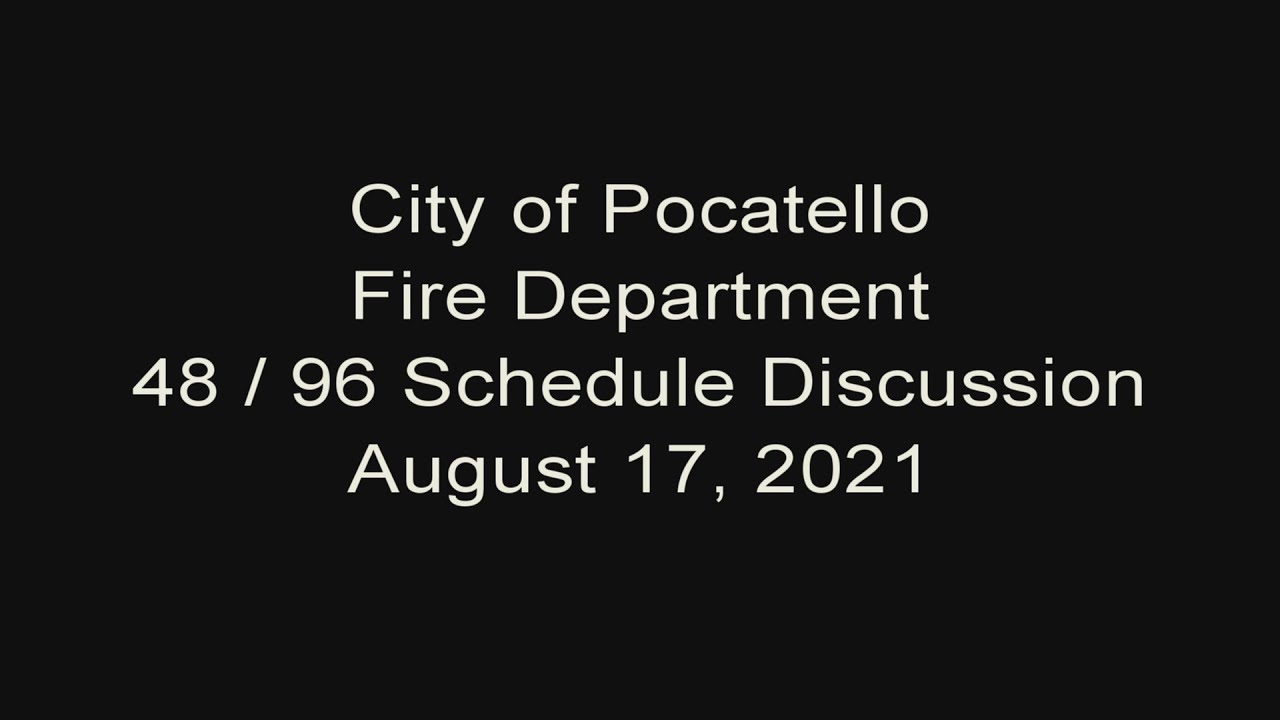 Pocatello Fire Department 48/96 Schedule Discussion 08 17 21 - YouTube