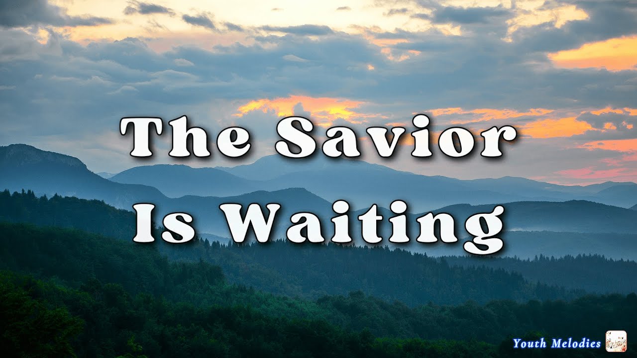 The Savior Is Waiting - YouTube