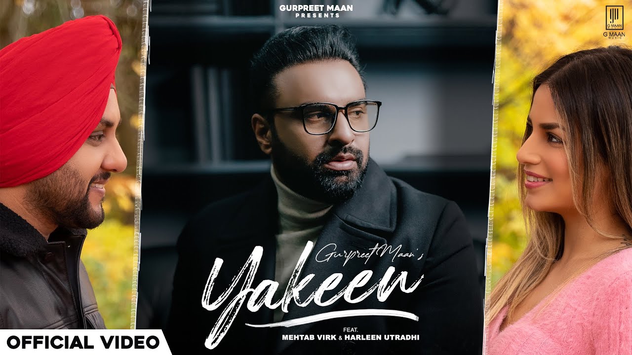 Yakeen - Gurpreet Maan feat. Mehtab Virk & Harleen Utradhi | Latest ...