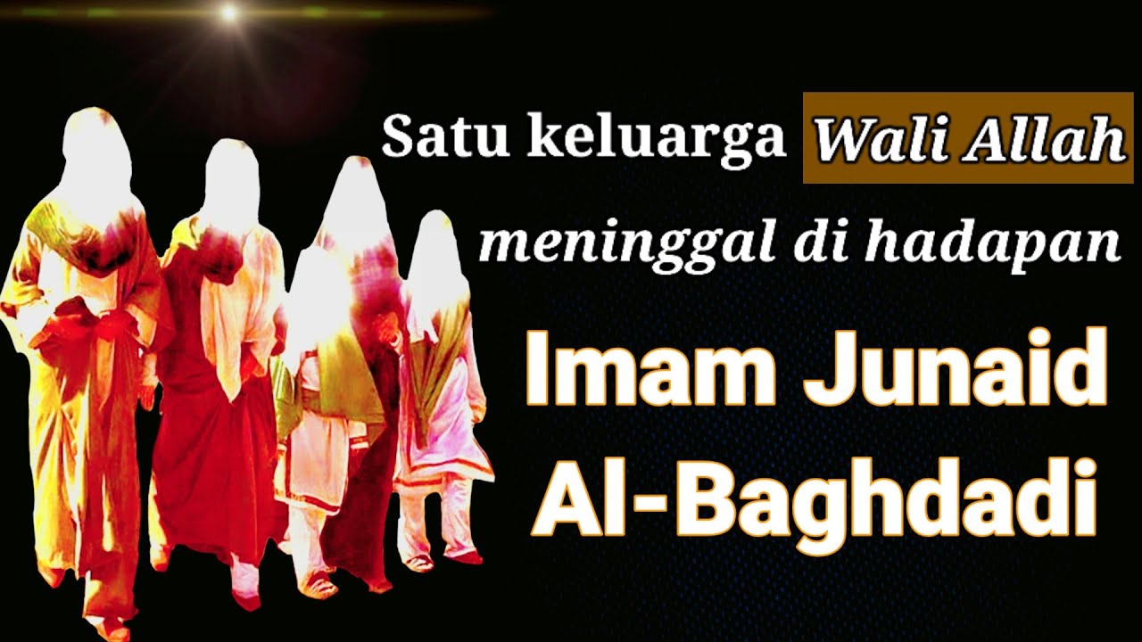 Pertemuan Imam Junaid Al-Baghdadi dengan keluarga Wali Allah saat ...