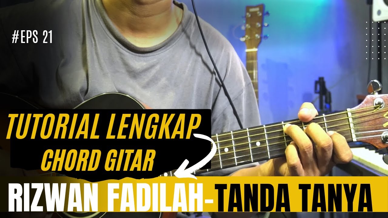 TUTORIAL gitar chord asli (RIZWAN FADILAH - TANDA TANYA) versi lengkap ...