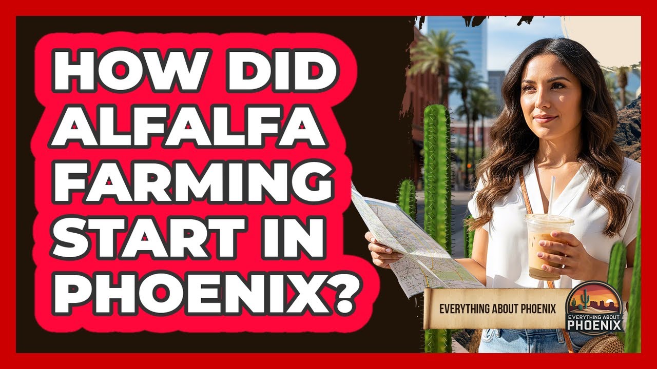 How Did Alfalfa Farming Start In Phoenix? - YouTube
