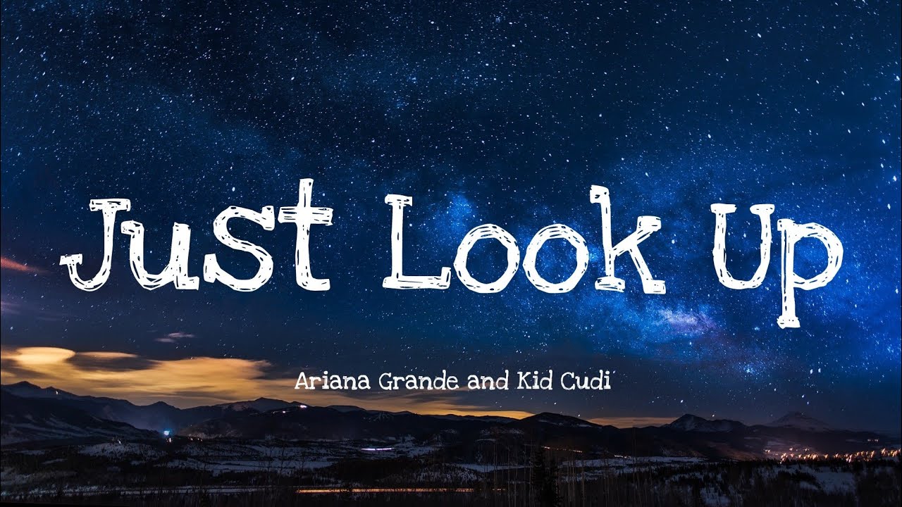 Just Look Up - Ariana Grande and Kid Cudi | Lyrics [1 HOUR] - YouTube