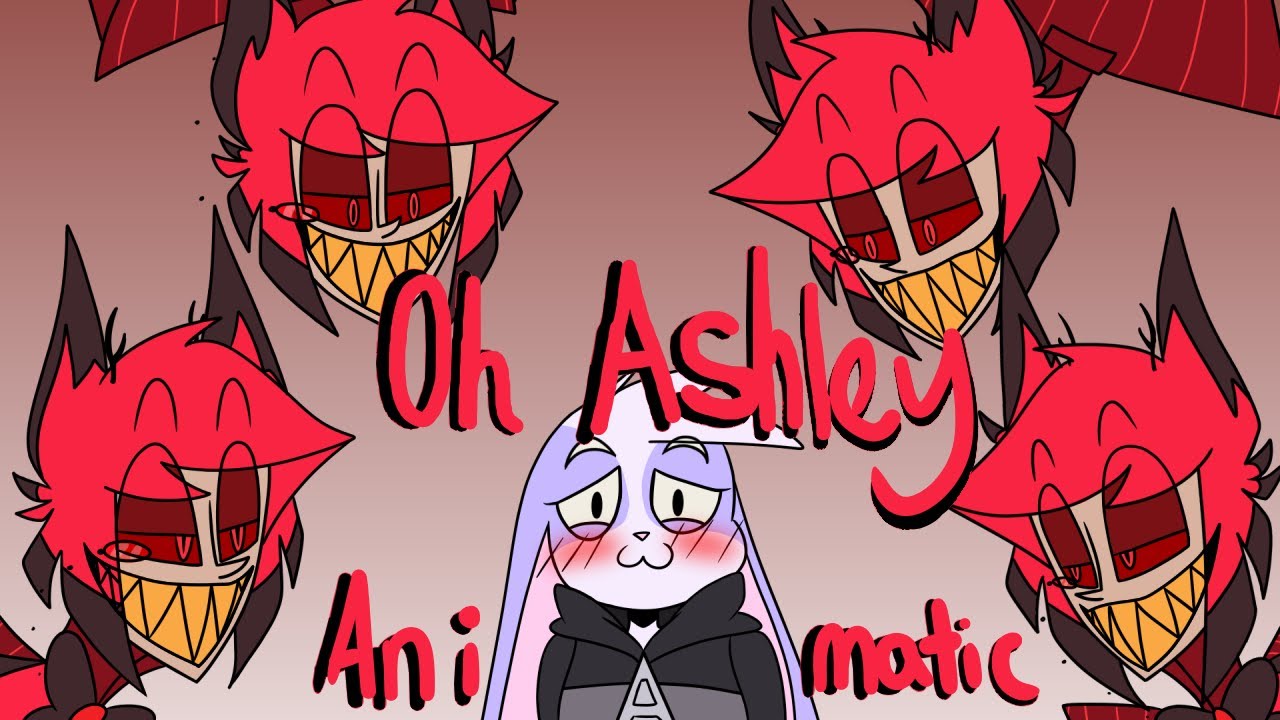 Oh Ashley But Oh Ashley - HuniCast Animatic - YouTube