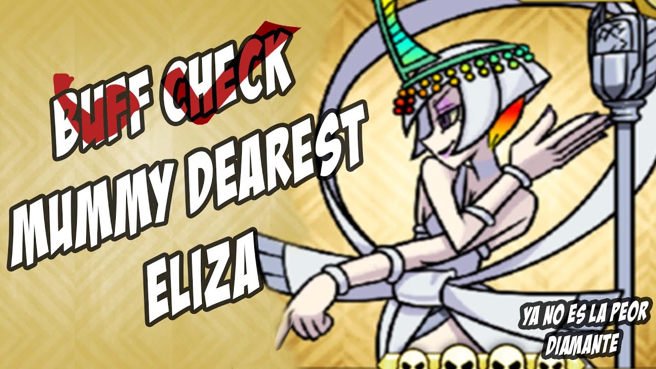 Buff Check | Mummy Dearest / Diva Momificada Eliza | Skullgirls mobile ...