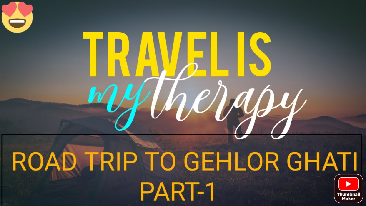 ROAD TRIP TO GEHLOR GHATI PART-1 - YouTube