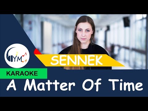 Sennek - A Matter Of Time (KARAOKE) - [Belgium]