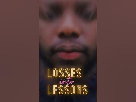 LOSSES into LESSONS - YouTube