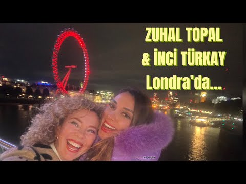 ZUHAL TOPAL&İNCİ TÜRKAY LONDRA’DA❤️🇬🇧