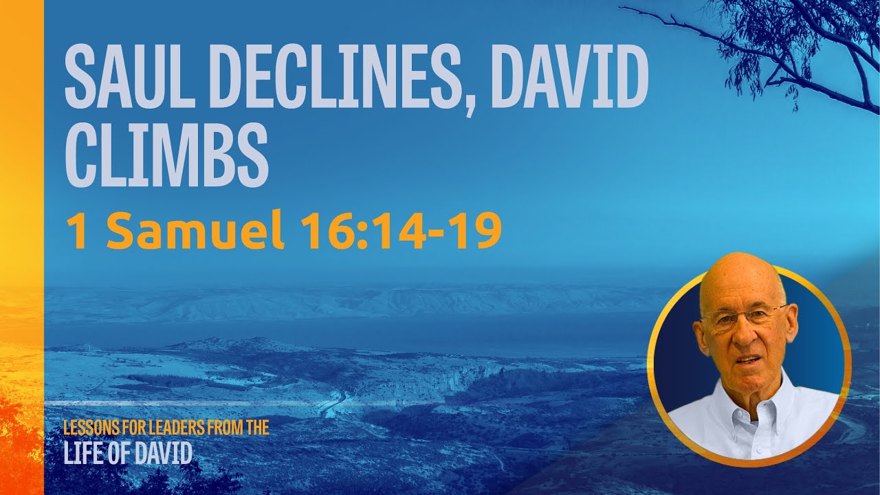 3 Saul Declines, David Climbs - 1 Samuel 16:14-19 | Lessons for Leaders ...