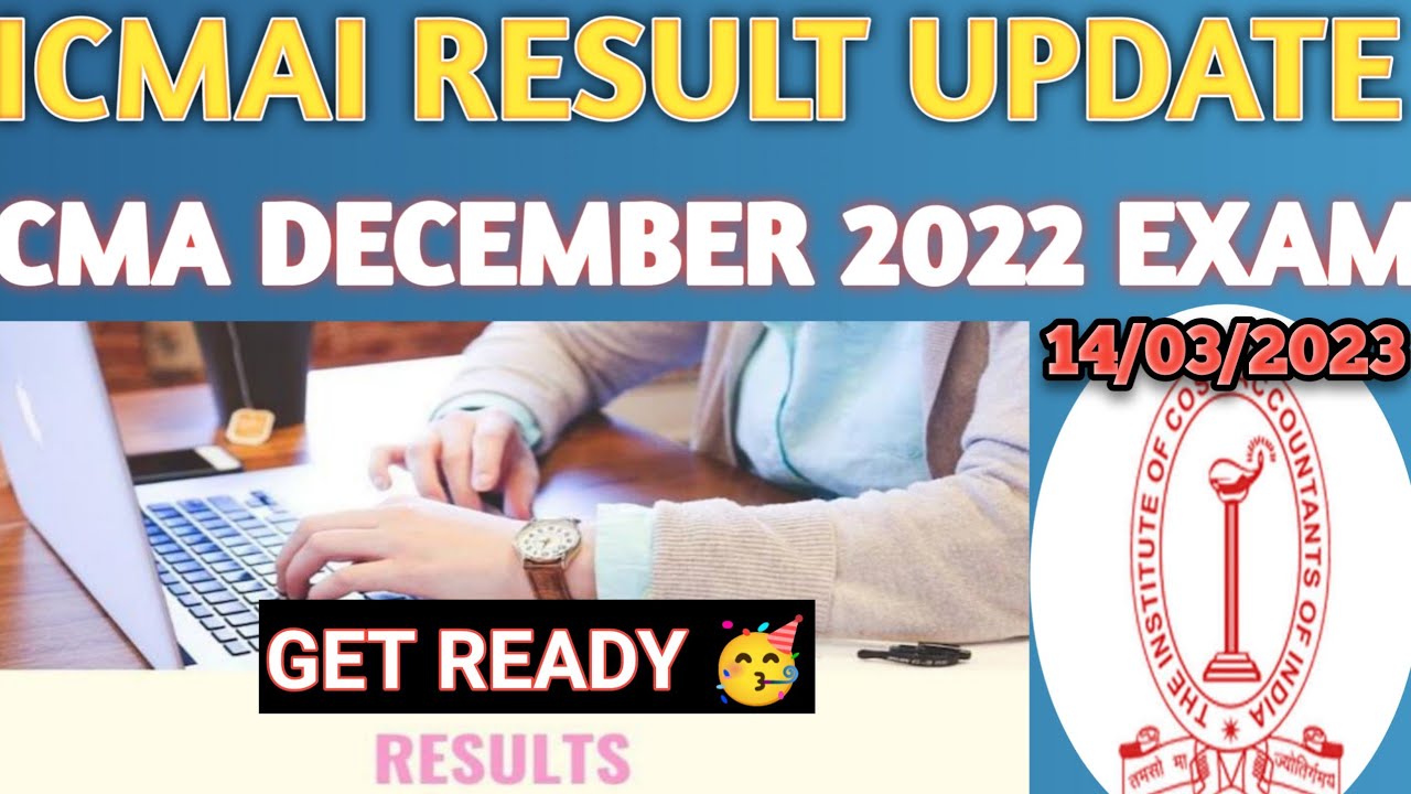 ICMAI RESULT UPDATE CMA DECEMBER 2022 EXAMS| LATEST RESULT DATE 🤞CMA ...