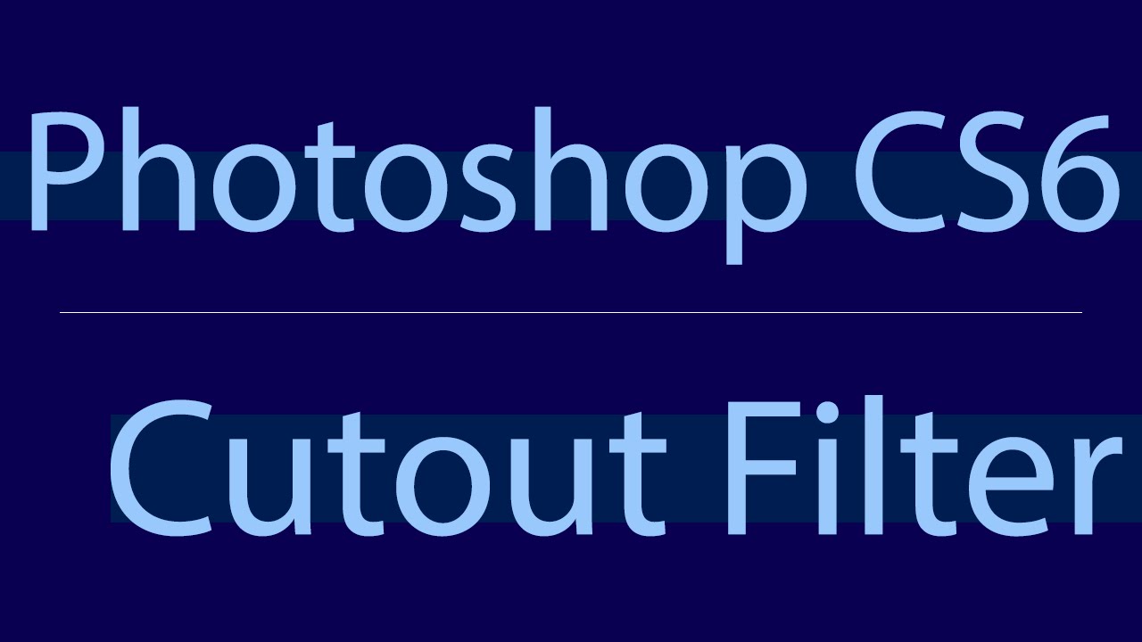 Tutorial: VERY BASIC Cutout Filter on Photoshop CS6 - YouTube