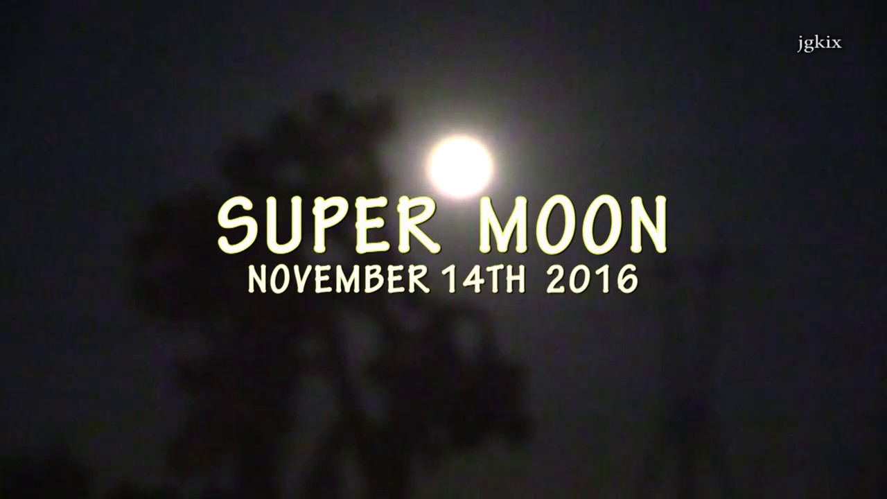 SUPER MOON Monday Morning Nov. 14 2016 - YouTube