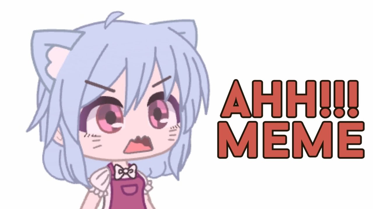AHHH!! meme// Gacha club - YouTube