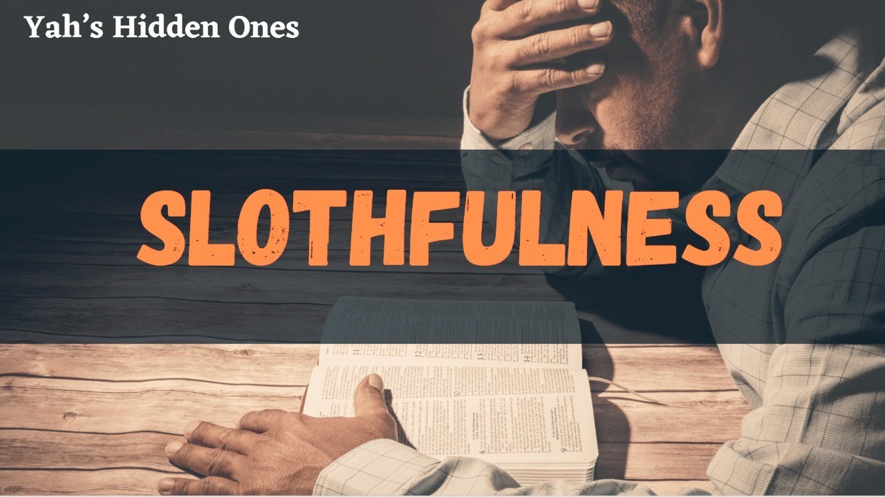 SLOTHFULNESS - YouTube
