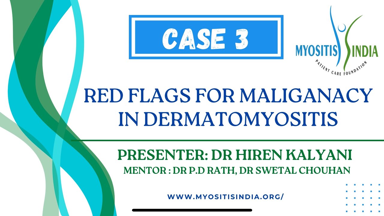 Case 3 RED FLAGS OF MALIGANACY IN DERMATOMYOSITIS (Dr Hiren Kalyani,Dr ...