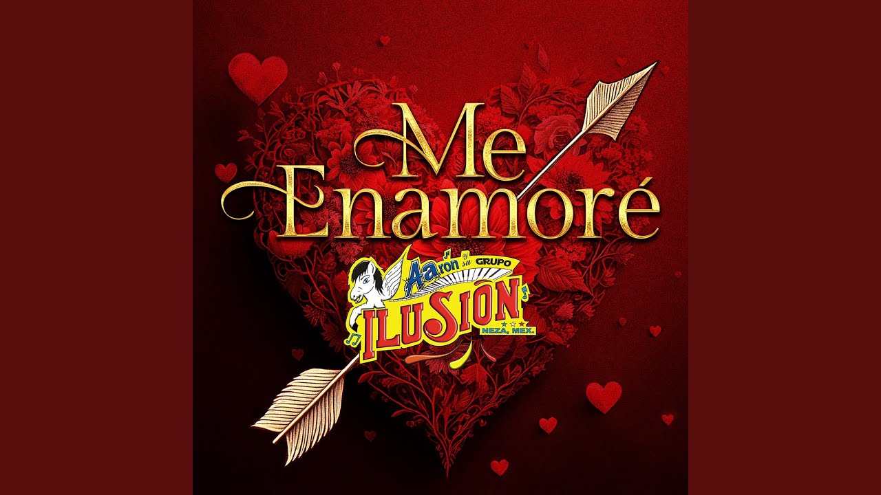 Me Enamoré - Aarón y Su Grupo Ilusión: Song Lyrics, Music Videos & Concerts