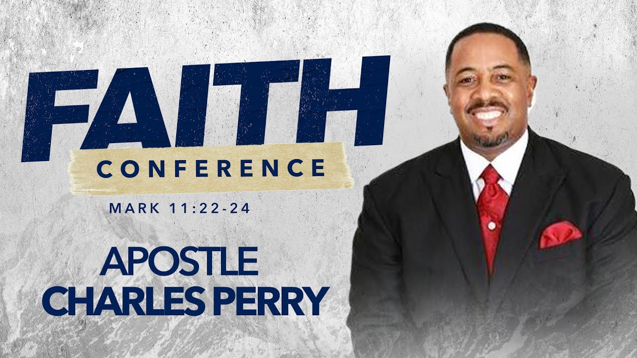 Faith Conference 2023 - Apostle Charles Perry | March 30, 2023 - YouTube