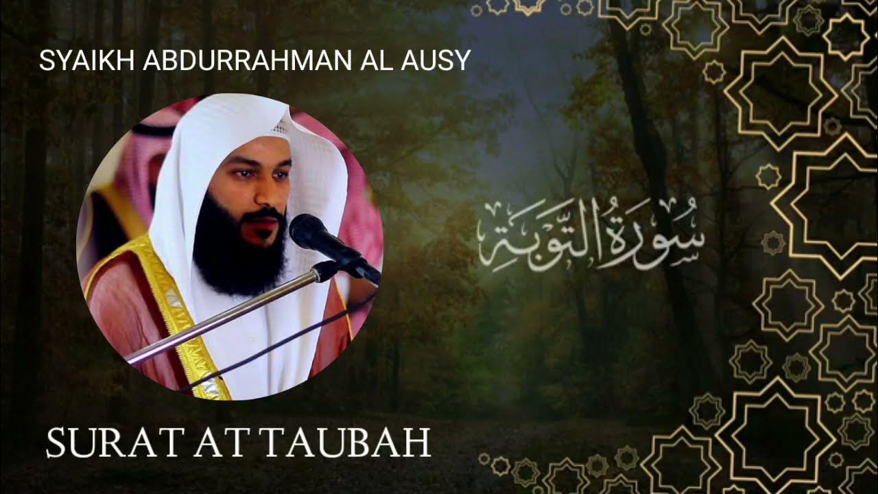 SURAT AT TAUBAH | SYAIKH ABDURRAHMAN AL AUSY - YouTube