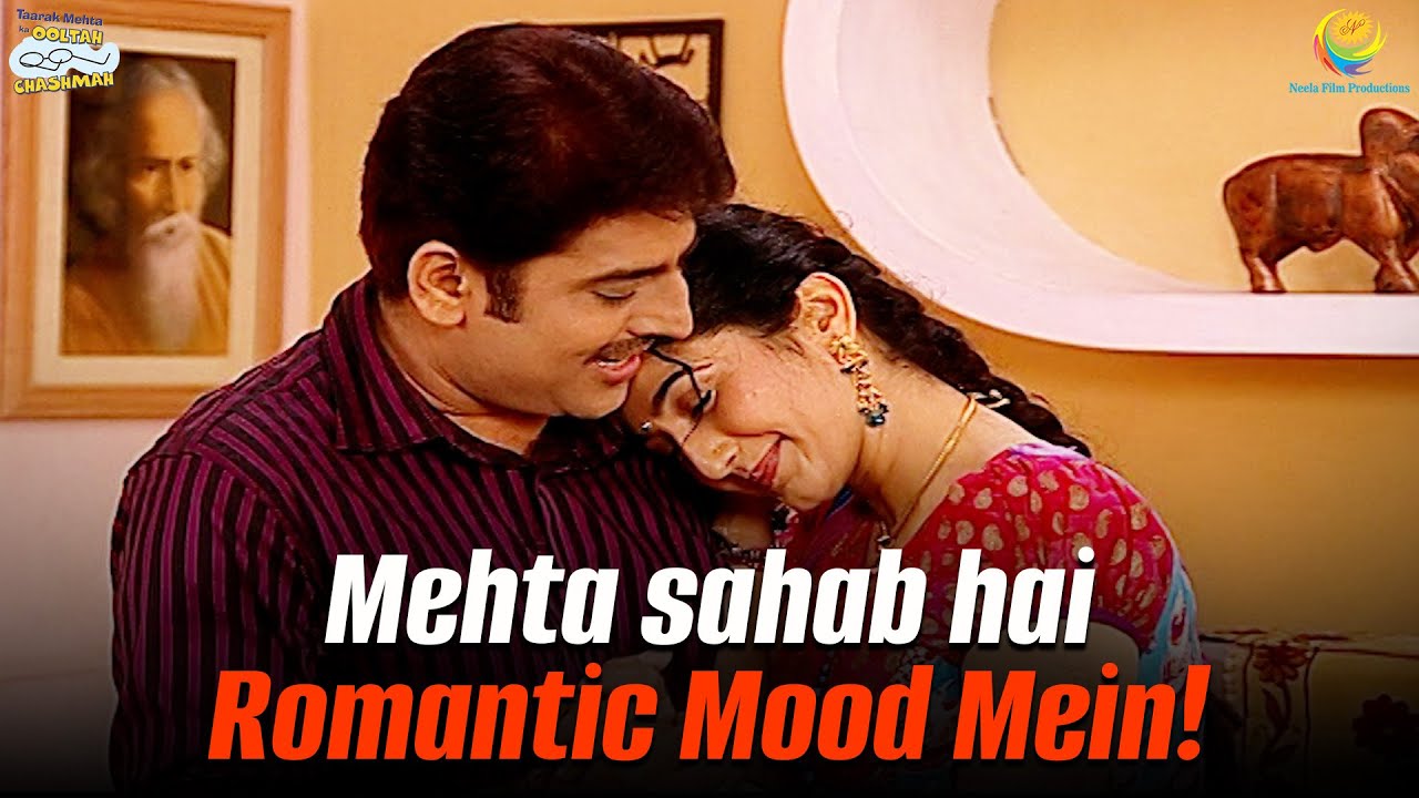 Mehta sahab hai romantic mood me | Taarak Mehta Ka Ooltah Chashmah ...